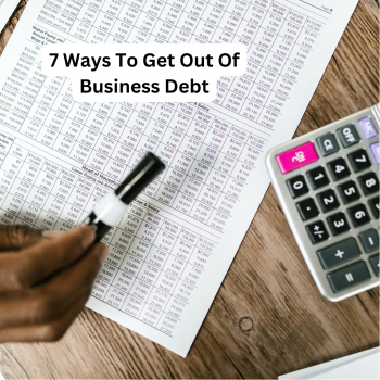 7 Ways To Get Out Of Business Debt - CuraDebt
