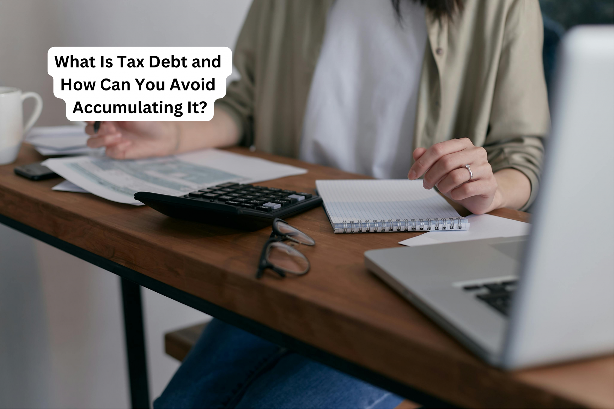 What Is Tax Debt and How Can You Avoid Accumulating It? - CuraDebt
