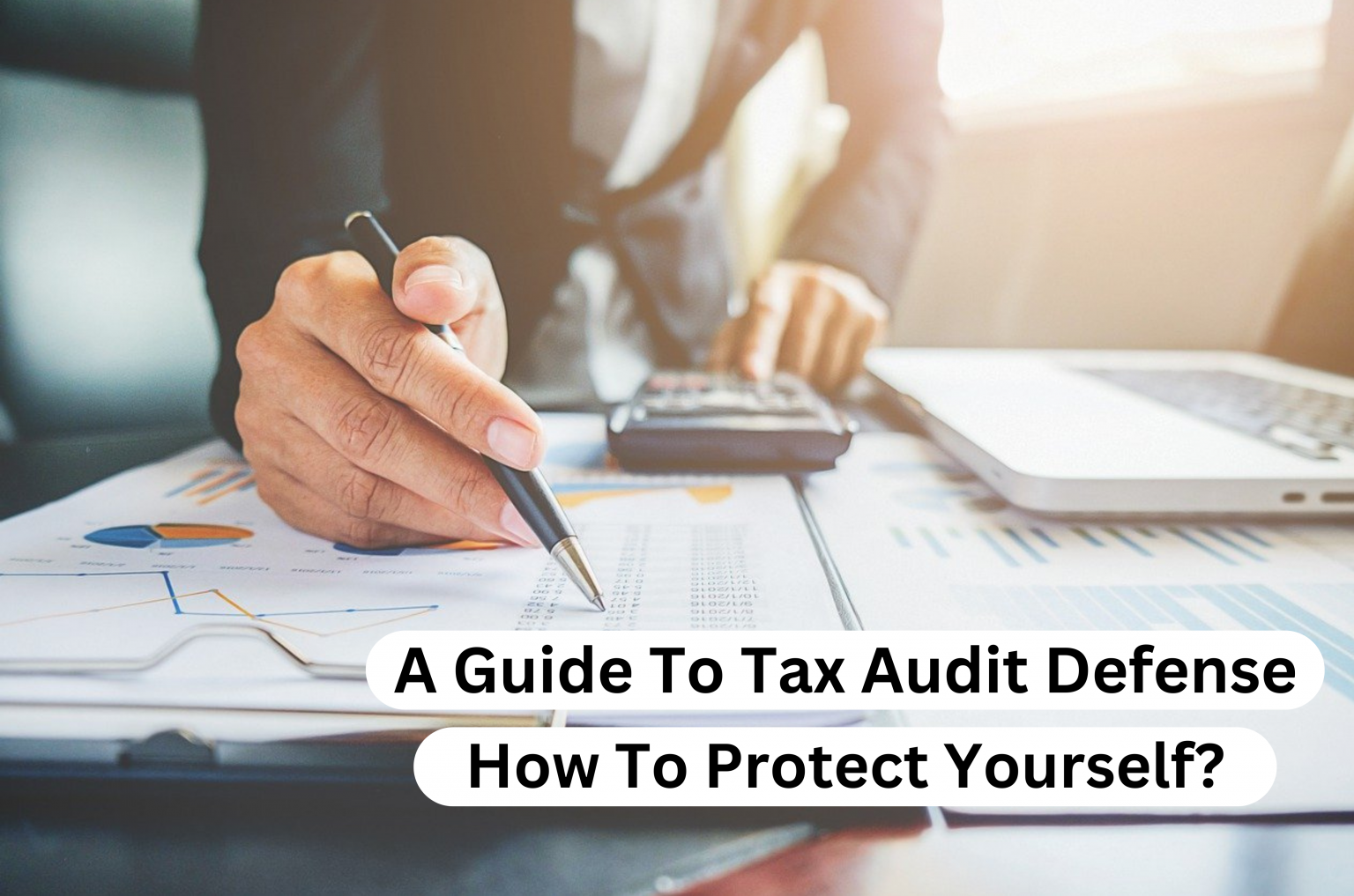 A Guide To Tax Audit Defense: How To Protect Yourself And Navigate The ...